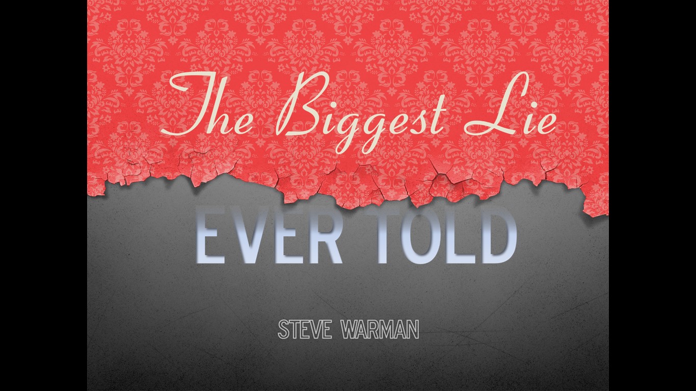 The Biggest Lie Ever Told APOSTOLIC INFORMATION SERVICE