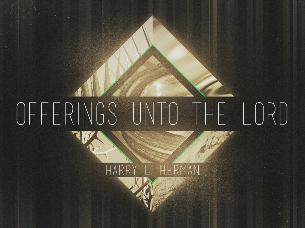 Offerings Unto the Lord – APOSTOLIC INFORMATION SERVICE