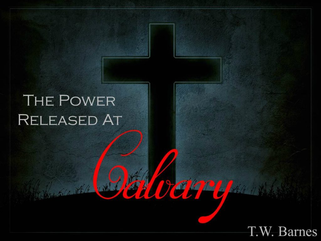 The Power Released At Calvary (Entire Article) – APOSTOLIC INFORMATION ...
