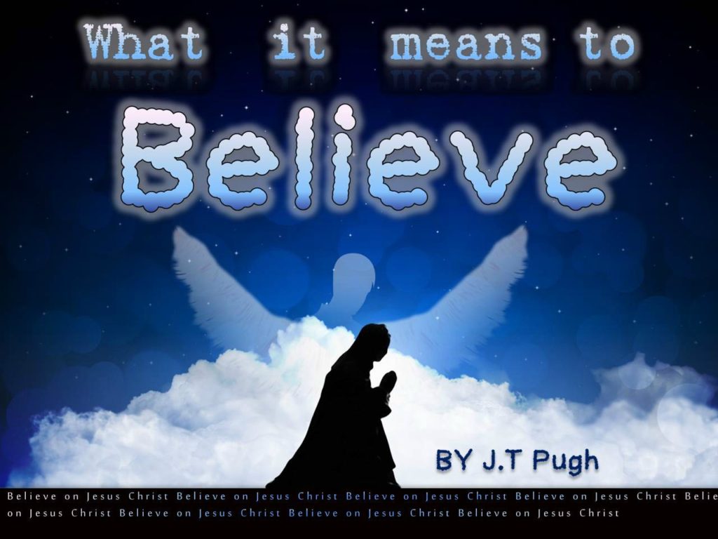 What It Means To Believe On the Lord Jesus Christ (Entire Article ...