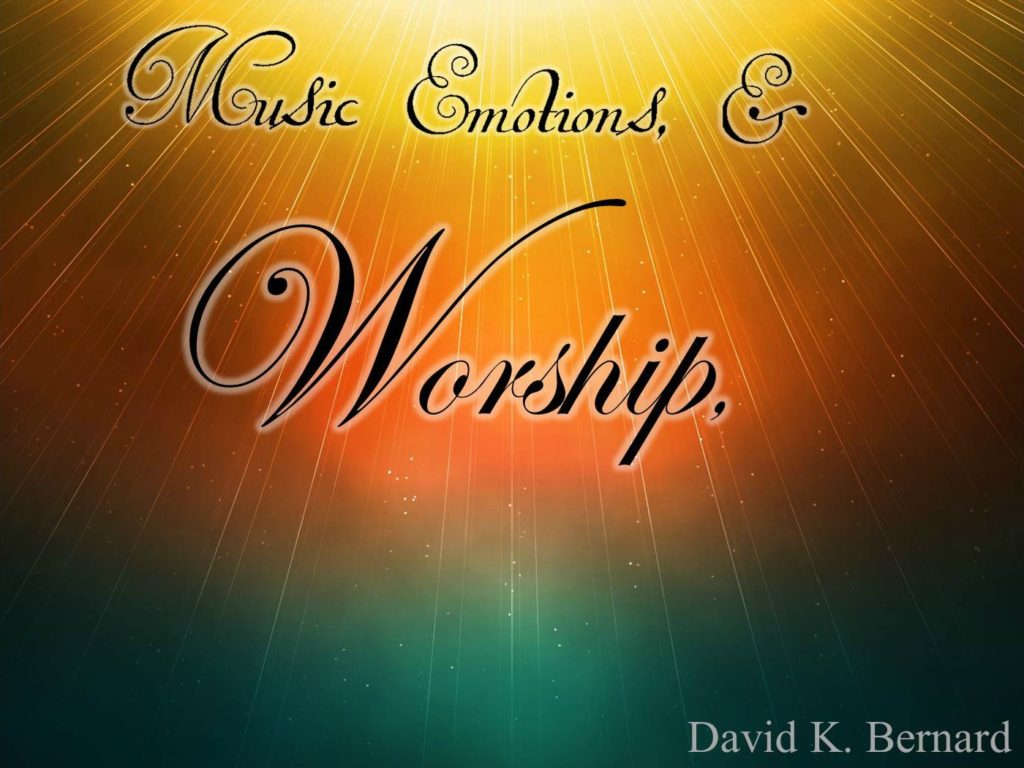 Worship, Emotions, and Music (Entire Article) – APOSTOLIC INFORMATION ...