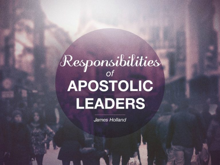 Responsibilities of Apostolic Leaders (Entire Article) – APOSTOLIC ...