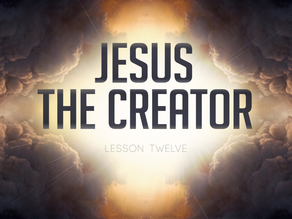 Jesus the Creator – Life of Christ Lesson 12 (Newsletter 3-5 ...